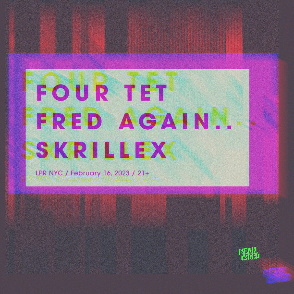 Four Tet - Fred Again.. - Skrillex - LPR